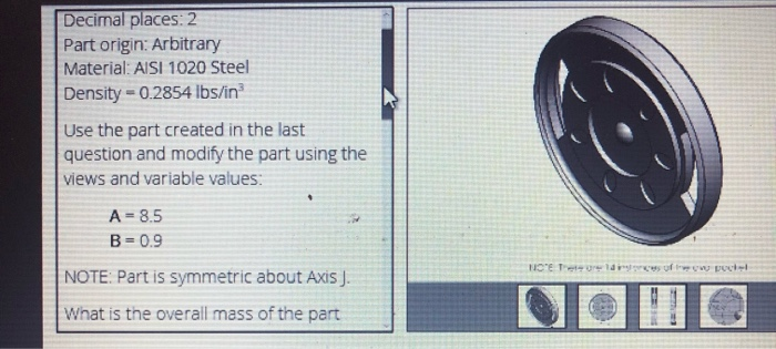 Decimal places: 2 Part origin: Arbitrary Material: | Chegg.com
