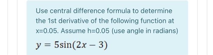 Solved Use central difference formula to determine the 1st | Chegg.com