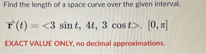 Solved Find the length of a space curve over the given | Chegg.com