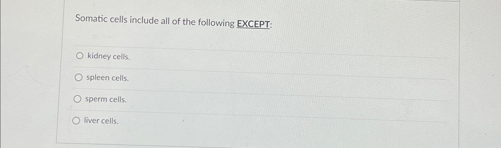 Solved Somatic cells include all of the following | Chegg.com