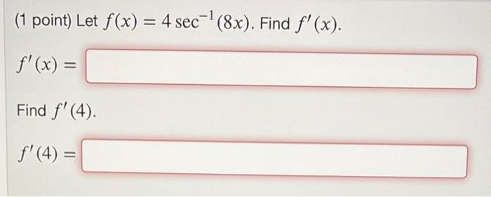 Solved (1 point) Let f(x)=4sec−1(8x). Find f′(x). f′(x)= | Chegg.com