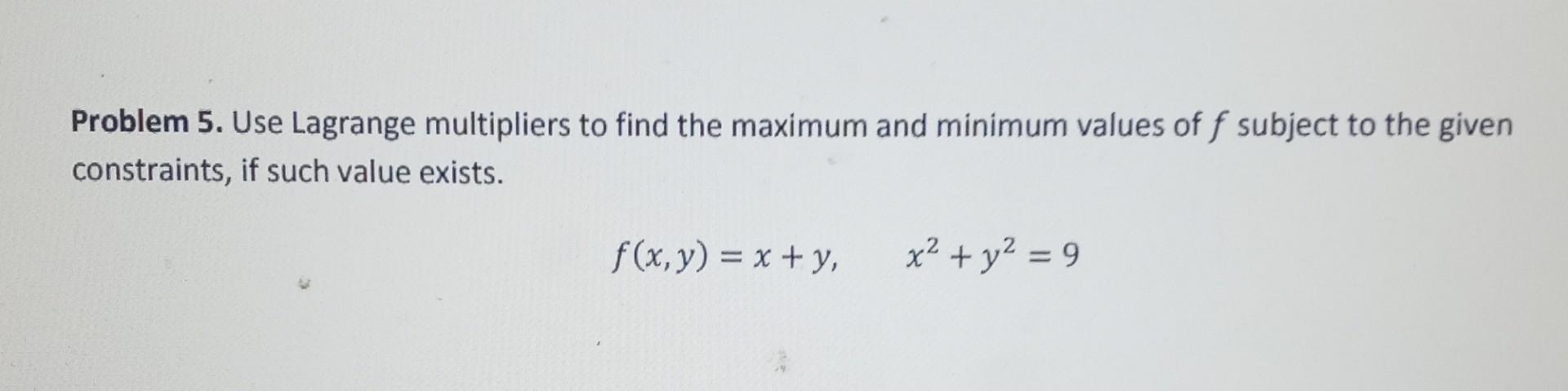 Solved Problem 5. Use Lagrange multipliers to find the | Chegg.com