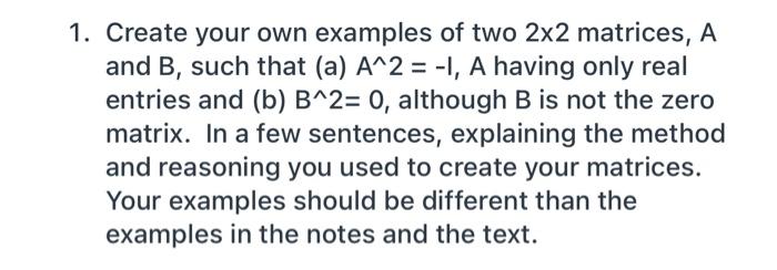 Solved 1. Create your own examples of two 2x2 matrices, A | Chegg.com