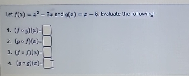 Solved Let f(x)=x2-7x ﻿and g(x)=x-8. ﻿Evaluate the | Chegg.com