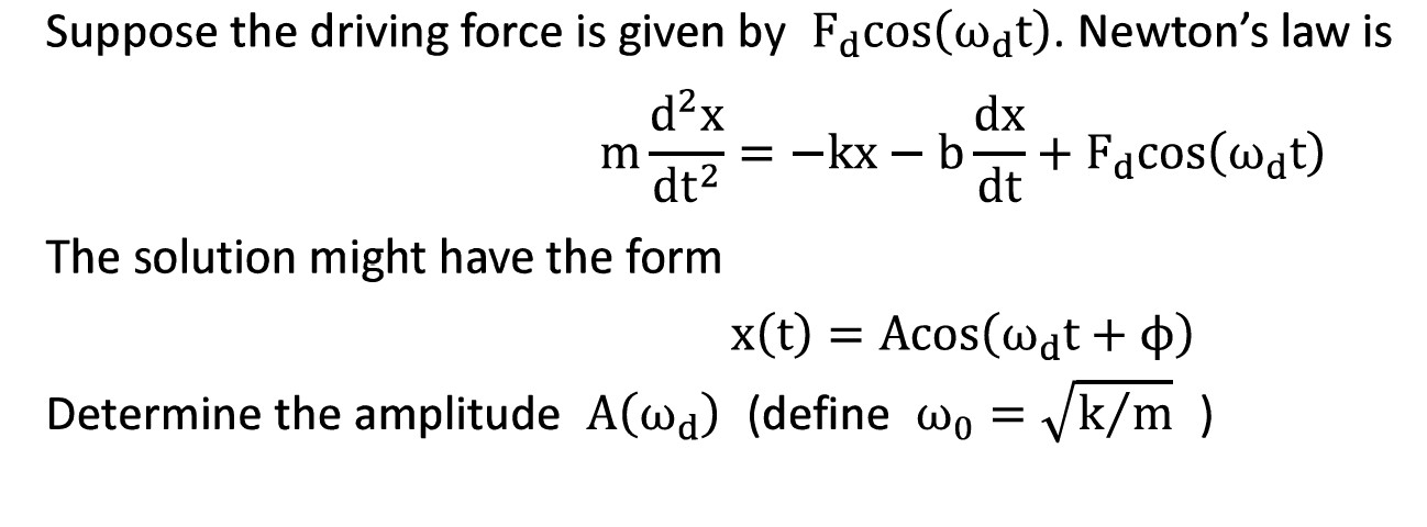 Solved Suppose the driving force is ﻿given by Fdcos(ωdt). | Chegg.com