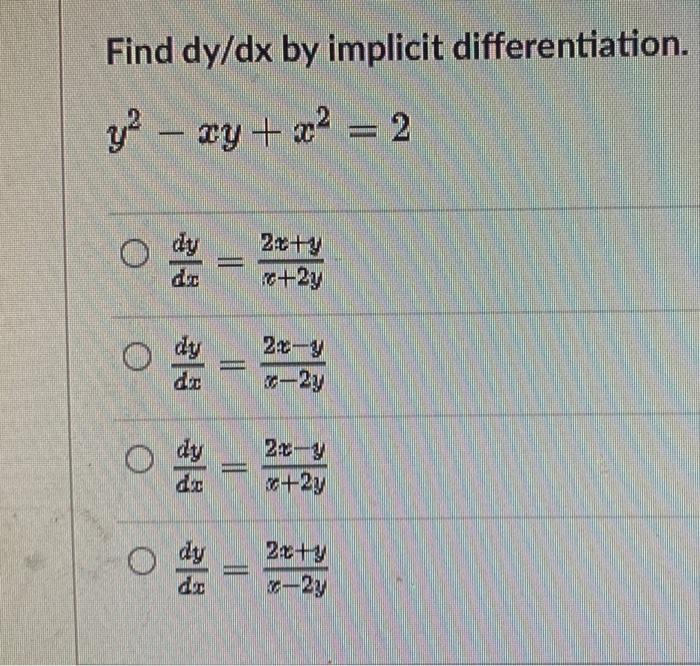 Solved Find dy/dx by implicit differentiation. y2−xy+x2=2 | Chegg.com