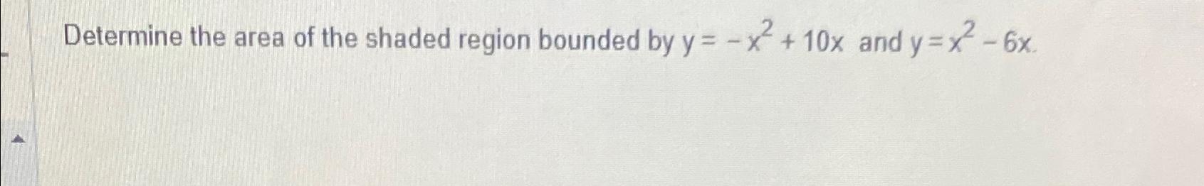 Solved Determine the area of the shaded region bounded by | Chegg.com