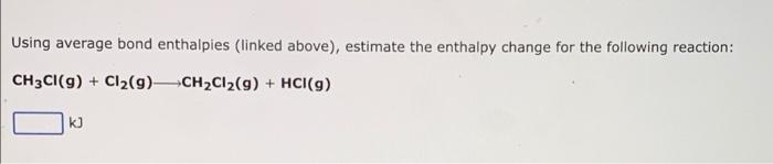 Solved Using average bond enthalpies (linked above), | Chegg.com