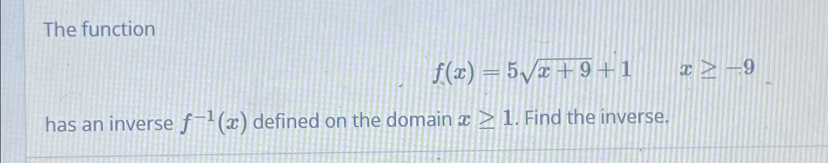 Solved The functionf(x)=5x+92+1,x≥-9has an inverse f-1(x) | Chegg.com