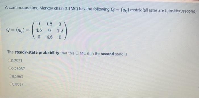 Solved A continuous-time Markov chain (CTMC) has the | Chegg.com