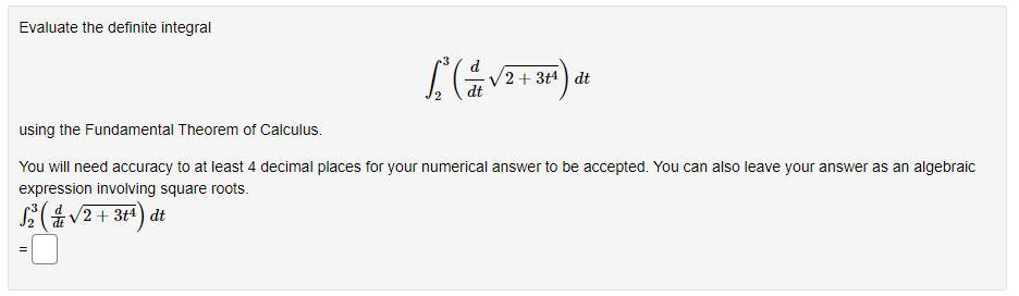 Solved Evaluate the definite integral ∫23(dtd2+3t4)dt using | Chegg.com