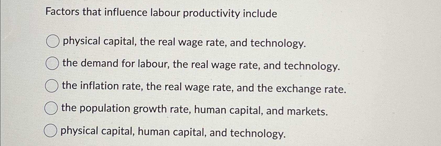 Solved Factors that influence labour productivity | Chegg.com