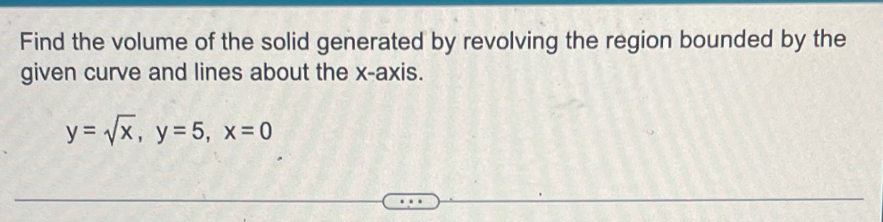 Solved Find the volume of the solid generated by revolving | Chegg.com