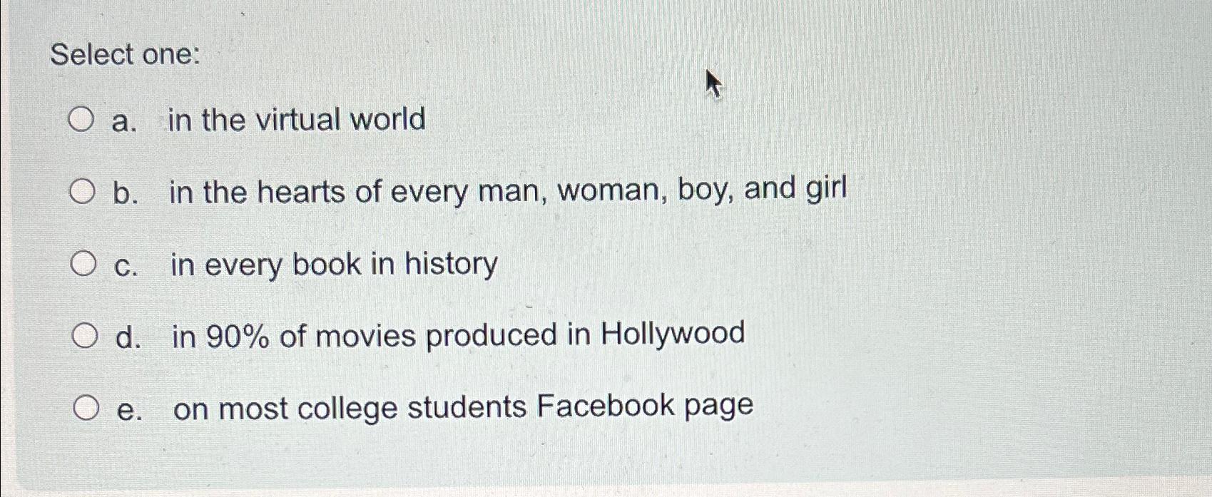 Solved Select one:a. ﻿in the virtual worldb. ﻿in the hearts | Chegg.com