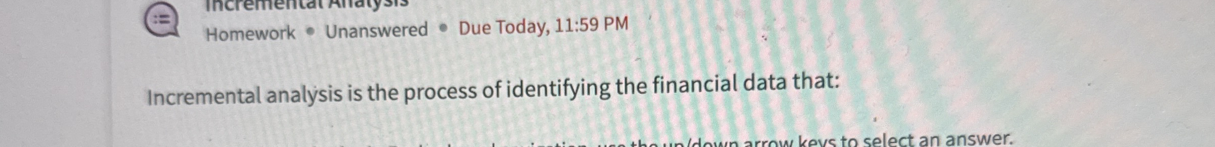 Solved Incremental analysis is the process of identifying | Chegg.com