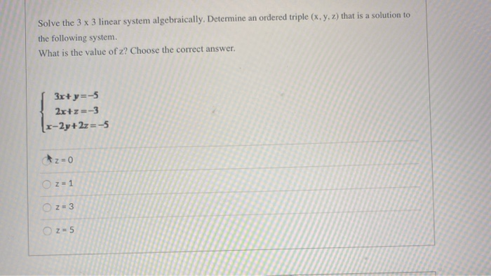 Solved Solve the 3 x 3 linear system algebraically. | Chegg.com
