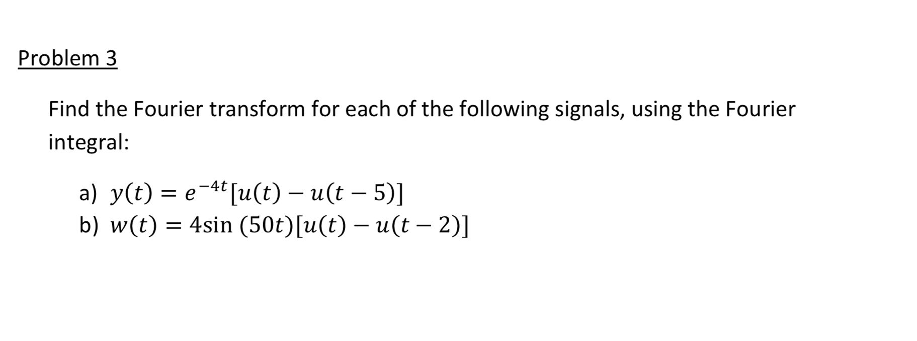 Solved Problem 3Find the Fourier transform for each of the | Chegg.com