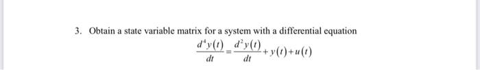 Solved a 3. Obtain a state variable matrix for a system with | Chegg.com