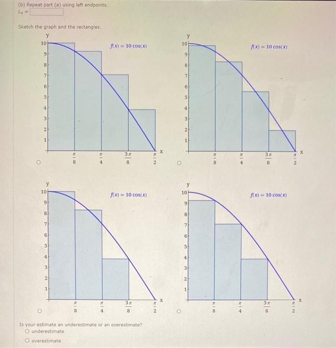 Solved (b) Repeat part (a) using left endpoints. L Sketch | Chegg.com