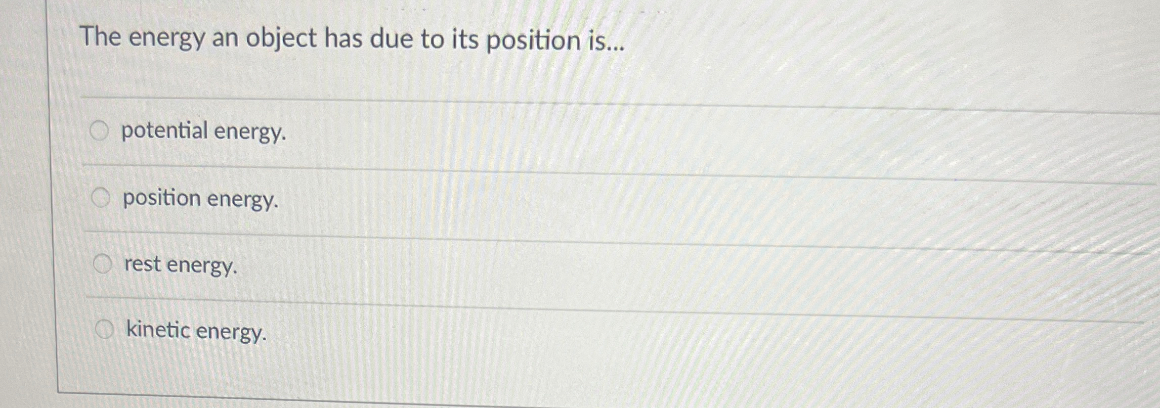Solved The energy an object has due to its position | Chegg.com
