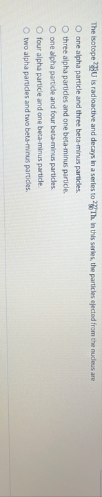 Solved The isotope ?92235U ﻿is radioactive and decays in a | Chegg.com