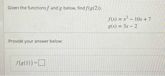 Solved Given the functions f and g below, find f(g(2)). | Chegg.com