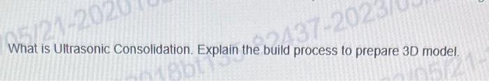 Solved What is Ultrasonic Consolidation. Explain the build | Chegg.com