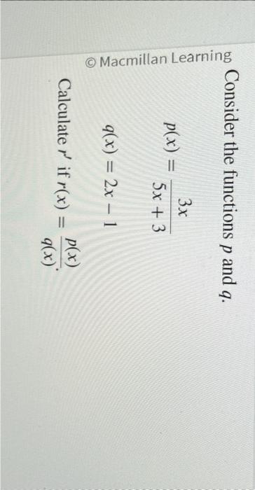Consider the functions p and q. p(x)=5x+33x q(x)=2x−1 | Chegg.com