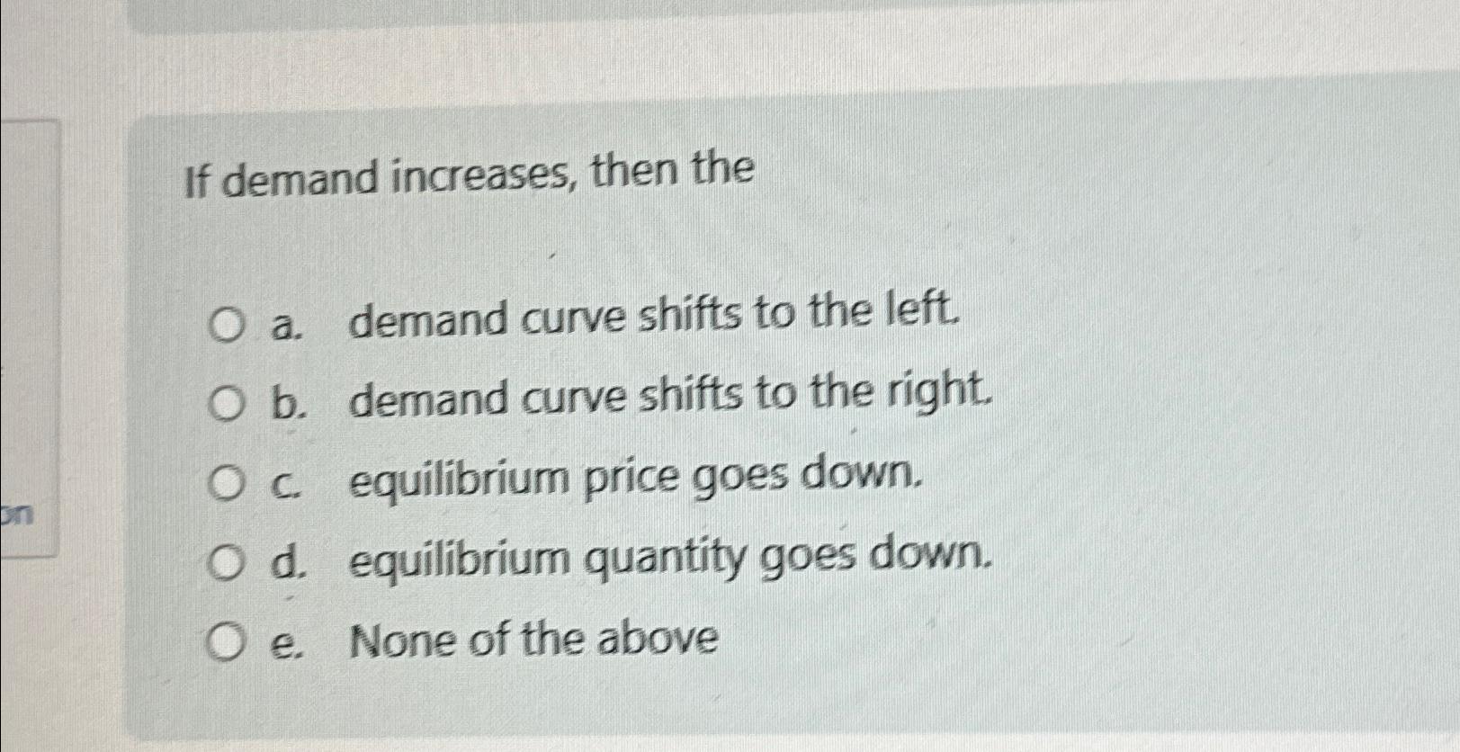 Solved If demand increases, then thea. ﻿demand curve shifts | Chegg.com