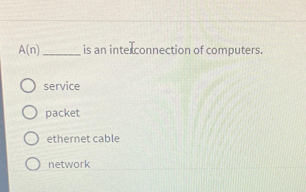 Solved A(n), ﻿is an inteliconnection of | Chegg.com