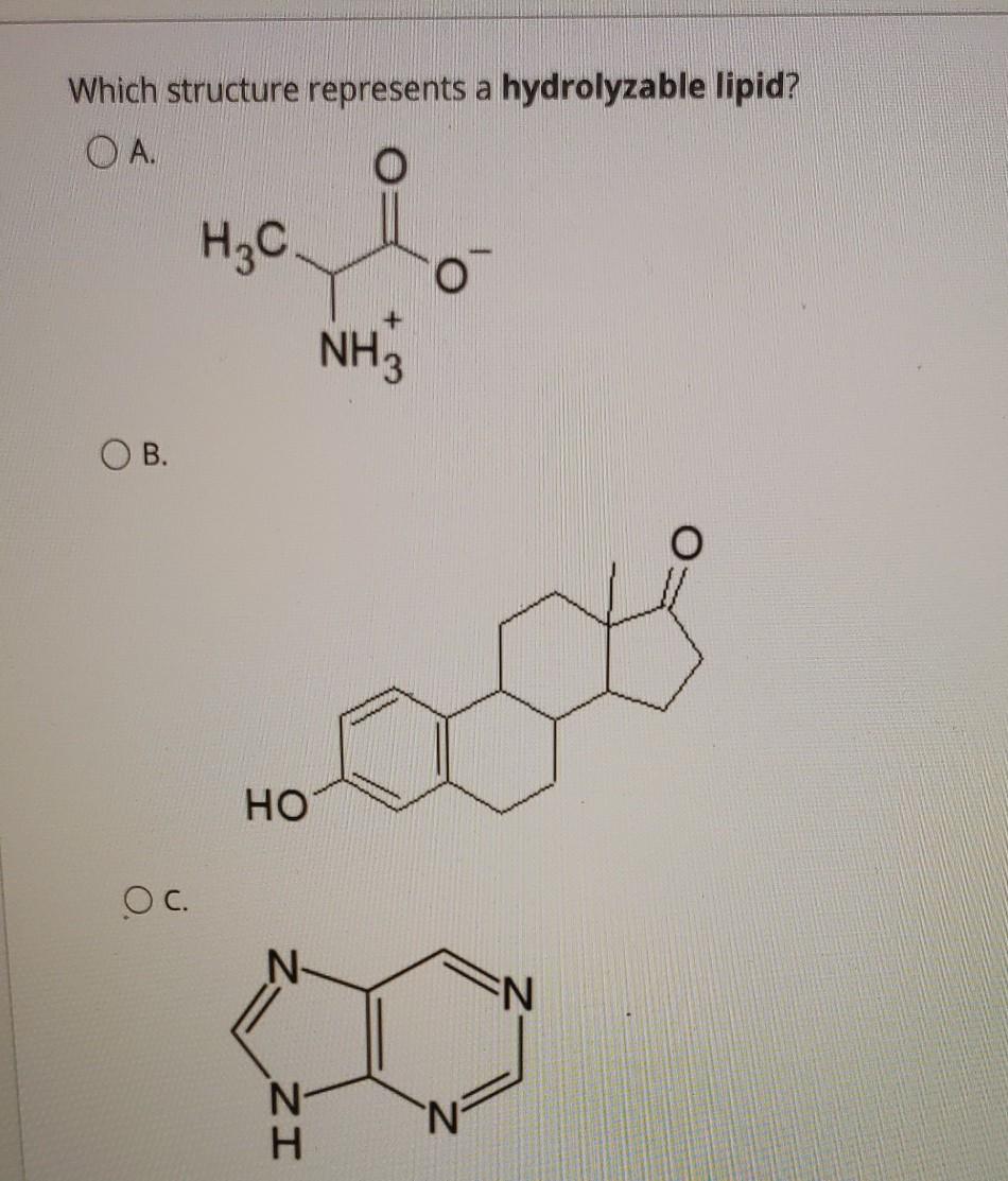 Solved Which structure represents a hydrolyzable lipid? OA. | Chegg.com