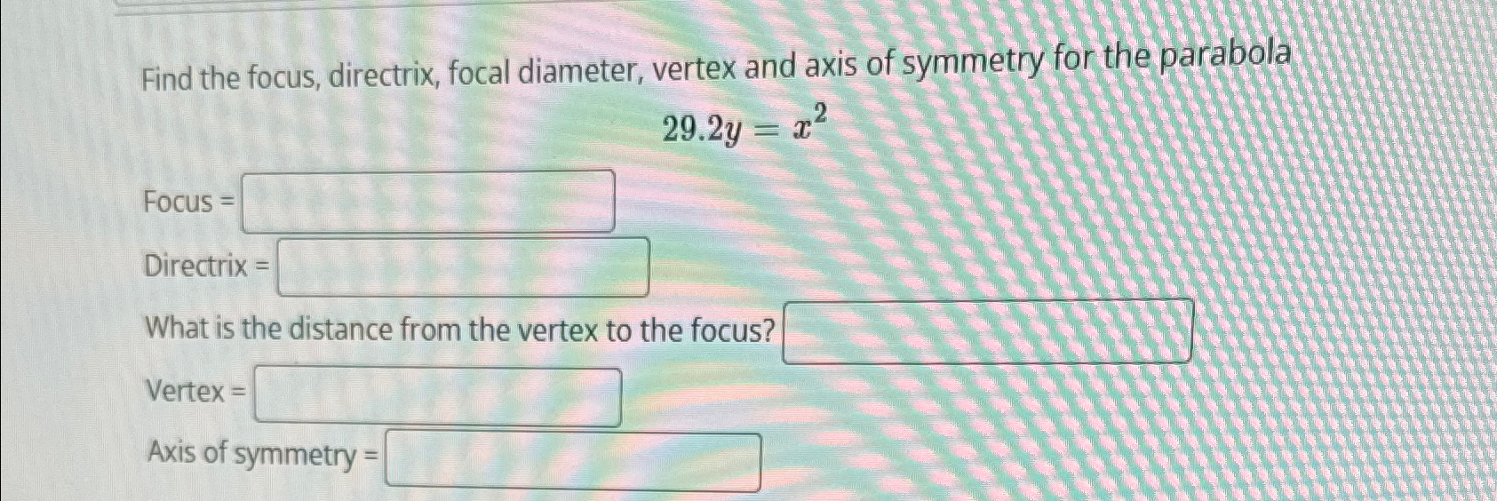 Solved Find the focus, directrix, focal diameter, vertex and | Chegg.com