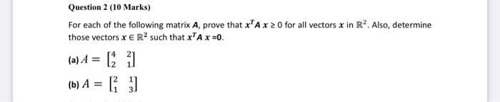 Solved For each of the following matrix A, prove that xTAx≥0 | Chegg.com