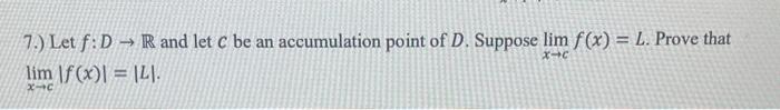 Solved 7.) Let f:D→R and let C be an accumulation point of | Chegg.com