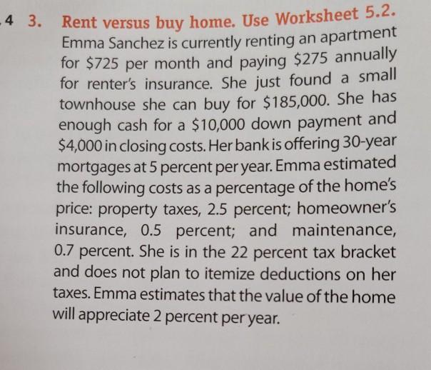 Solved - 4 3. Rent versus buy home. Use Worksheet 5.2. Emma | Chegg.com
