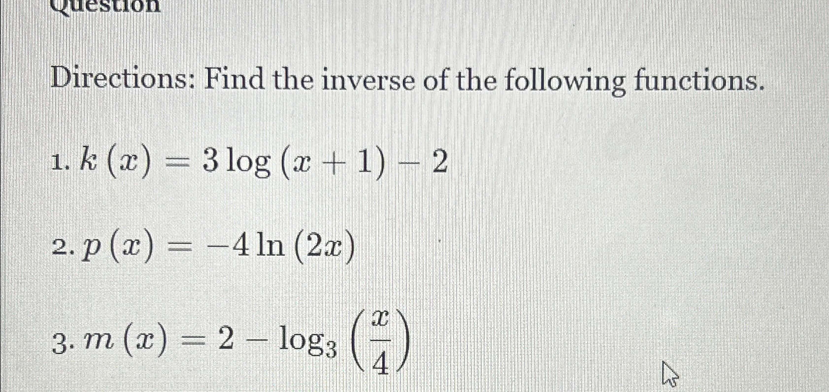 Solved Directions: Find the inverse of the following | Chegg.com