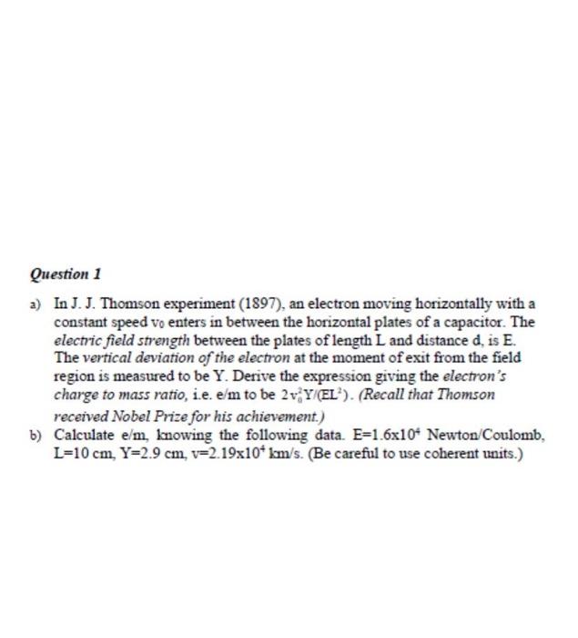 Solved Question 1 a) In J.J. Thomson experiment (1897), an | Chegg.com