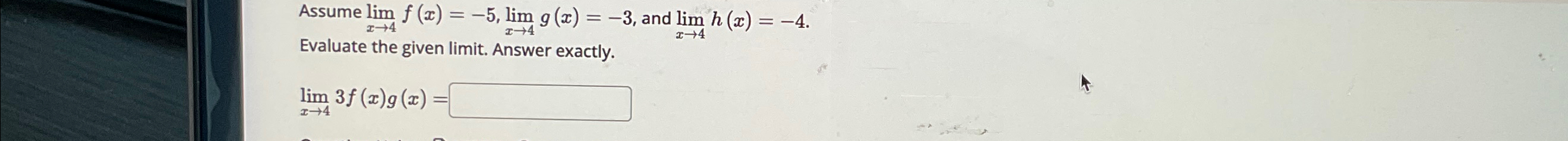 Solved Assume limx→4f(x)=-5,limx→4g(x)=-3, ﻿and | Chegg.com