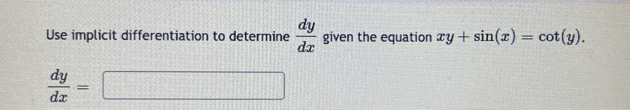 Solved Use implicit differentiation to determine dydx ﻿given | Chegg.com