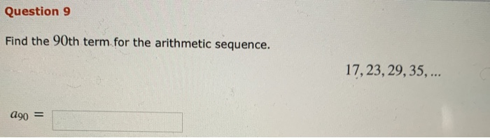Solved Question 9 Find the 90th term for the arithmetic | Chegg.com
