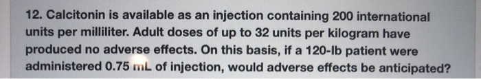 Solved 12. Calcitonin is available as an injection | Chegg.com