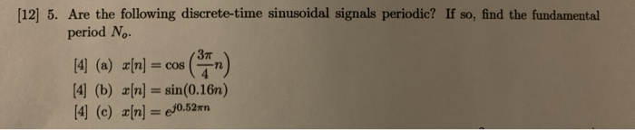 Solved [12] 5. Are the following discrete-time sinusoidal | Chegg.com