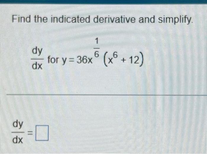 Solved Find the indicated derivative and simplify. dy dx dy | Chegg.com