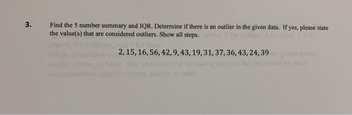 Solved 3. Find the 5 number summary and IQR. Determine if | Chegg.com