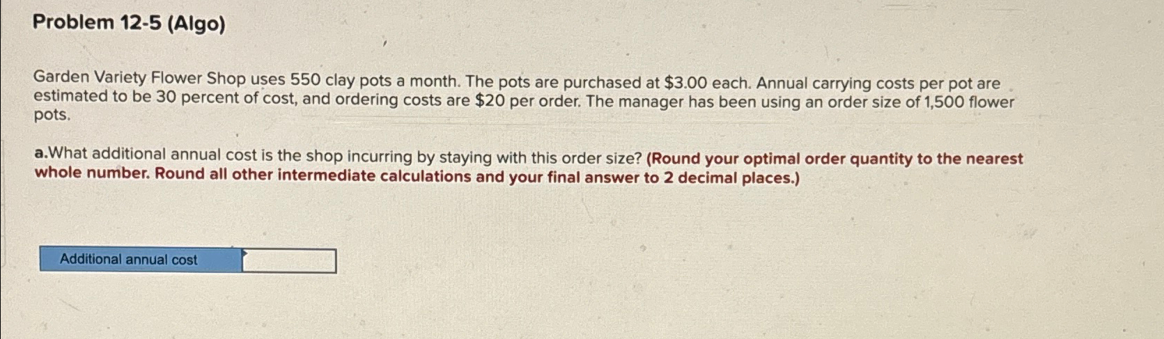 Solved Problem 12-5 (Algo)Garden Variety Flower Shop uses | Chegg.com