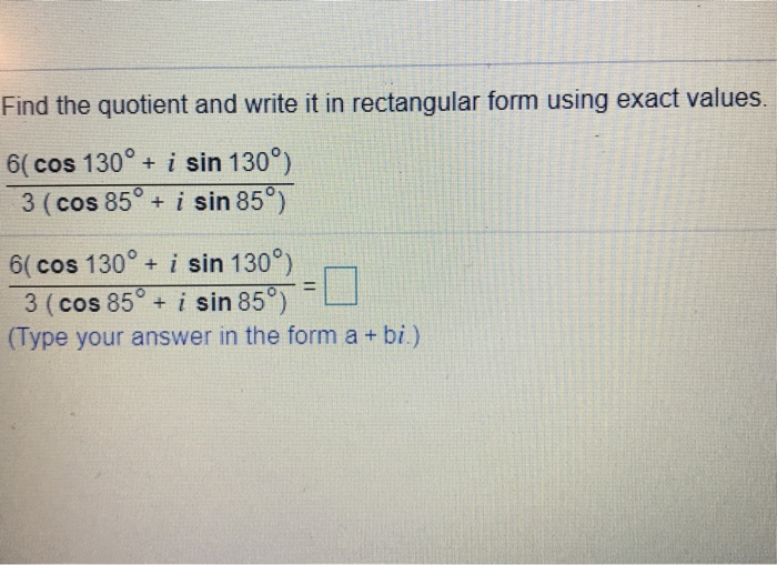 Solved Find the quotient and write it in rectangular form | Chegg.com