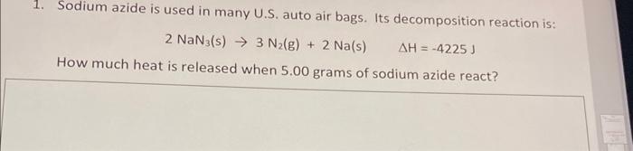 Solved 1. Sodium azide is used in many U.S. auto air bags. | Chegg.com