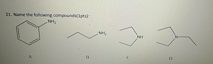 Solved 21. Name the following compounds(1pts): NH2 NH2 B | Chegg.com