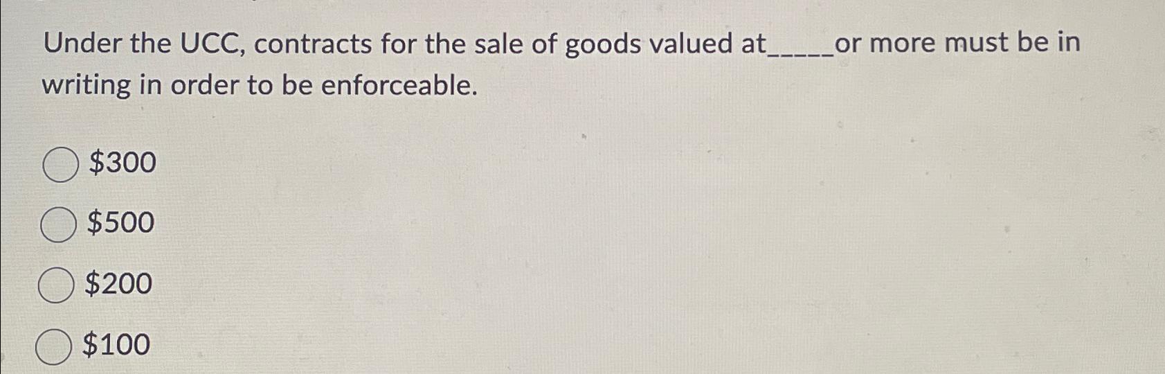 Solved Under the UCC, contracts for the sale of goods valued | Chegg.com