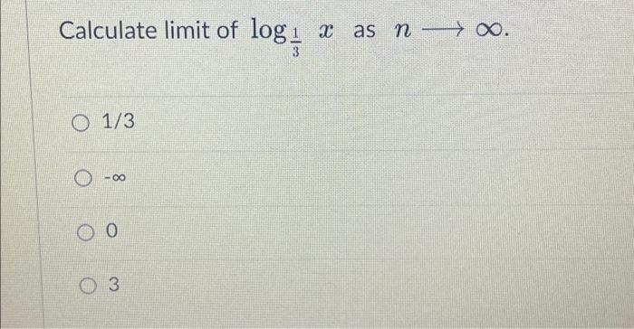 Solved Calculate limit of log 3 1/3 - 80 3 I as n → ∞. | Chegg.com